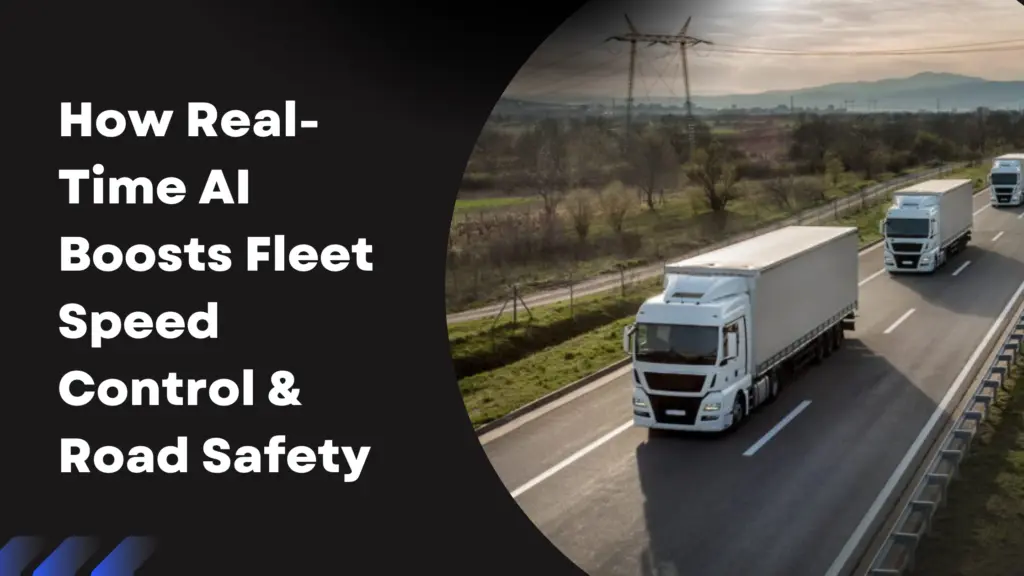 How Real Time AI Data is Transforming Fleet Speed Control and Road Safety - Resolute Dynamics ...