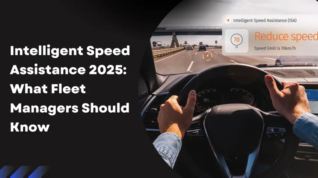 What Fleet Managers Should Know About Intelligent Speed Assistance in ...