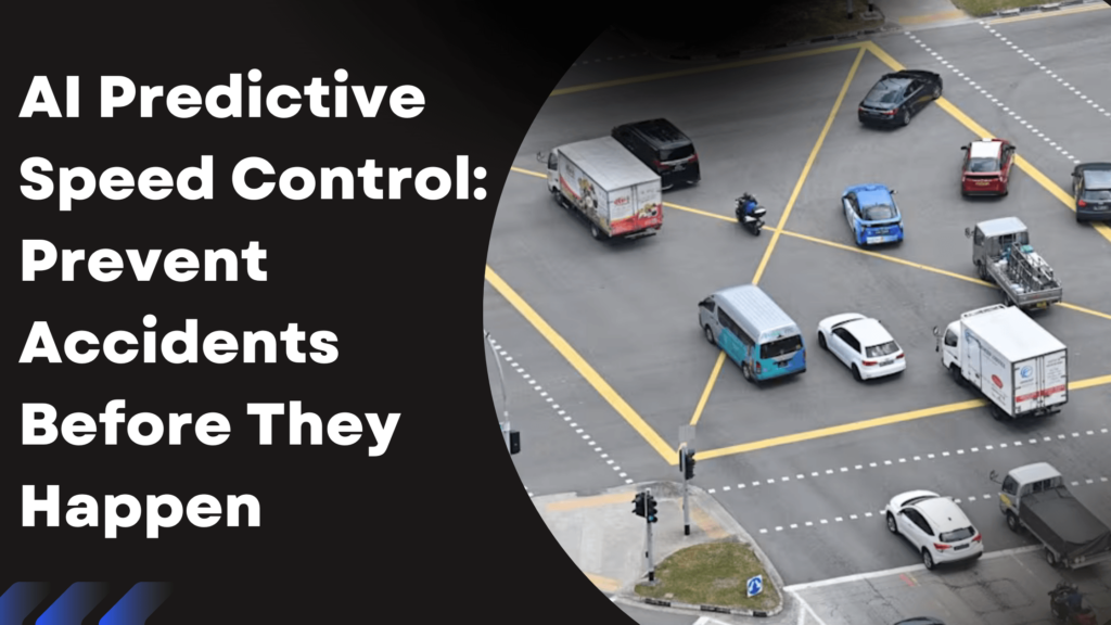 AI Predictive Speed Control: Prevent Accidents Before They Happen ...