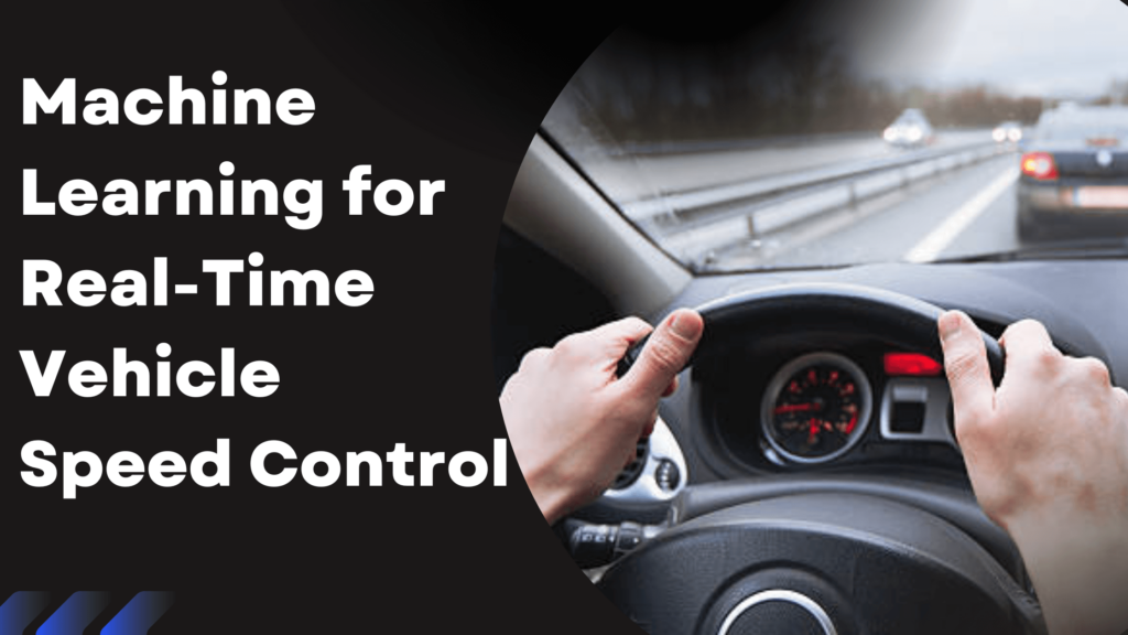 Machine Learning for Real-Time Vehicle Speed Control Resolute Dynamics ...